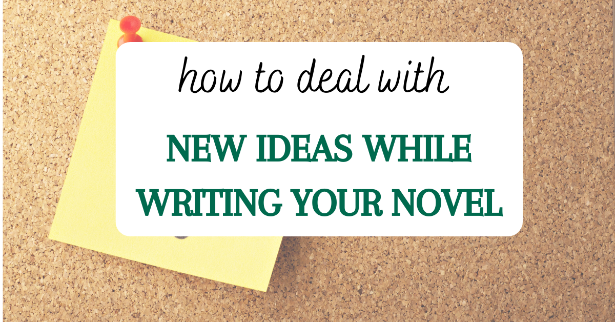 How to Deal with New Ideas While Writing Your Novel - Kara Copple